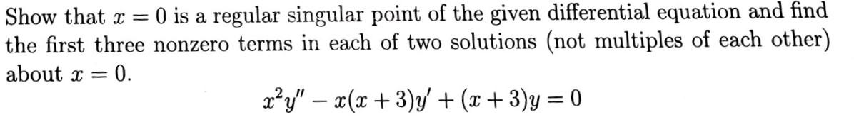 Solved Show that x=0 is a regular singular point of the | Chegg.com