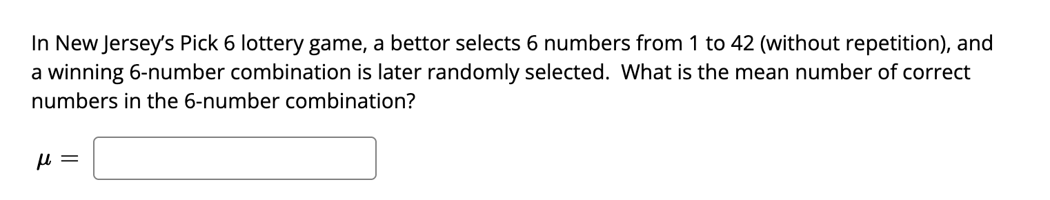 Solved In New Jersey's Pick 6 lottery game, a bettor selects | Chegg.com