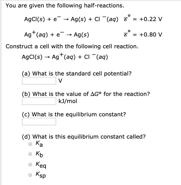 Solved You are given the following half-reactions. AgCl(s) + | Chegg.com