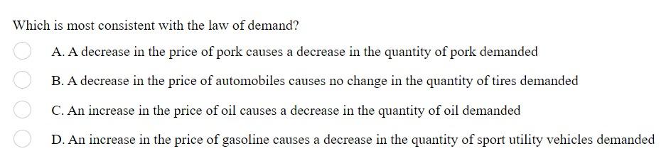 Solved Which is most consistent with the law of demand? A. A | Chegg.com