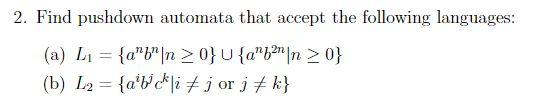 Solved 2. Find pushdown automata that accept the following | Chegg.com
