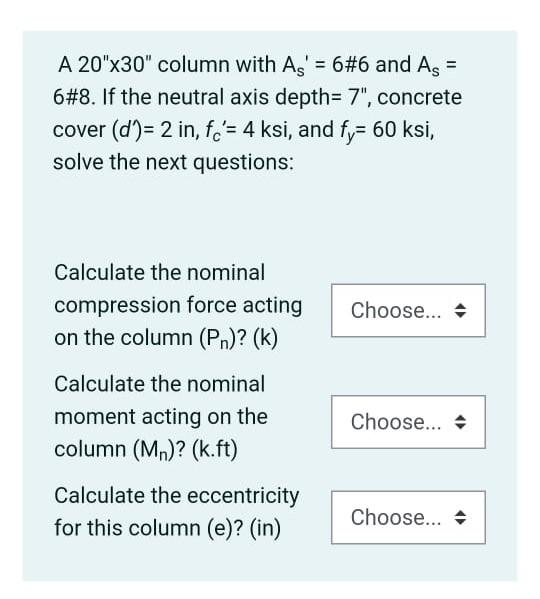 Solved A 20"x30" column with As' = 6#6 and As = 6#8. If the | Chegg.com