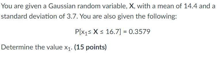 Solved You are given a Gaussian random variable, X, with a | Chegg.com