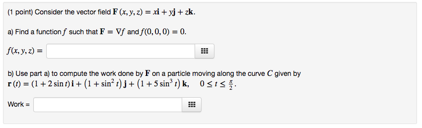 Solved (1 point) Consider the vector field F (x,y, z)-xi +yj | Chegg.com