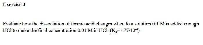 Solved Exercise 3 Evaluate how the dissociation of formic | Chegg.com