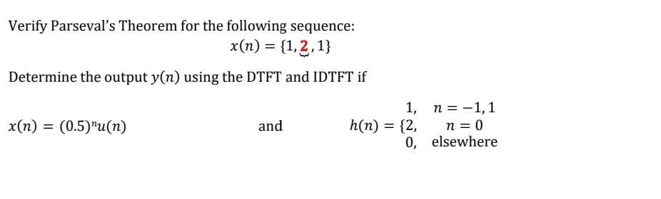 Solved Verify Parseval's Theorem for the following sequence: | Chegg.com