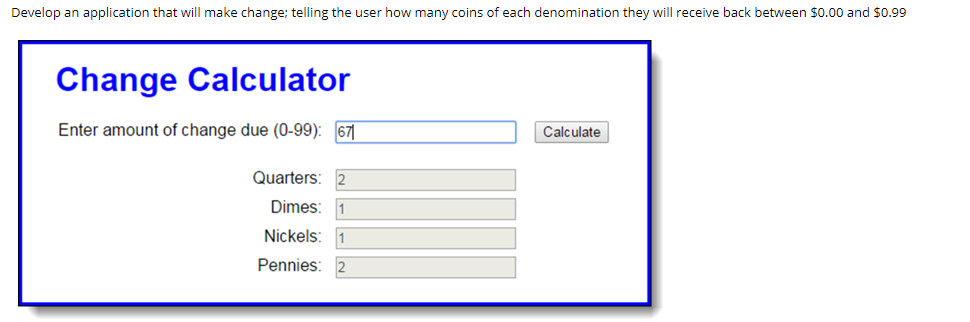 Solved Develop an application that will make change: telling | Chegg.com
