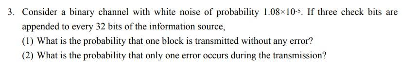 Solved 3. Consider a binary channel with white noise of | Chegg.com