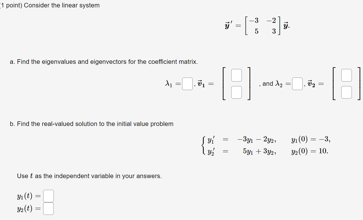 Solved 1 point) Consider the linear system -3 -2 ' 3) y. 5 3 | Chegg.com