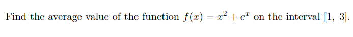 Solved Find the average value of the function f(x)=x2+ex on | Chegg.com