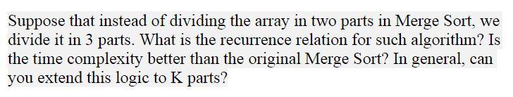 Solved Suppose that instead of dividing the array in two | Chegg.com
