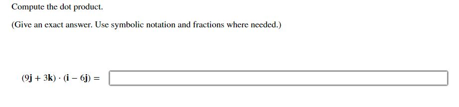 Solved Compute the dot product.(Give an exact answer. Use | Chegg.com