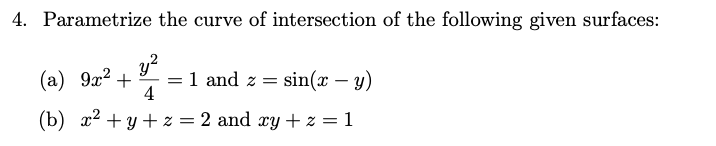 Solved 4. Parametrize the curve of intersection of the | Chegg.com