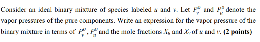 Solved Consider an ideal binary mixture of species labeled u | Chegg.com