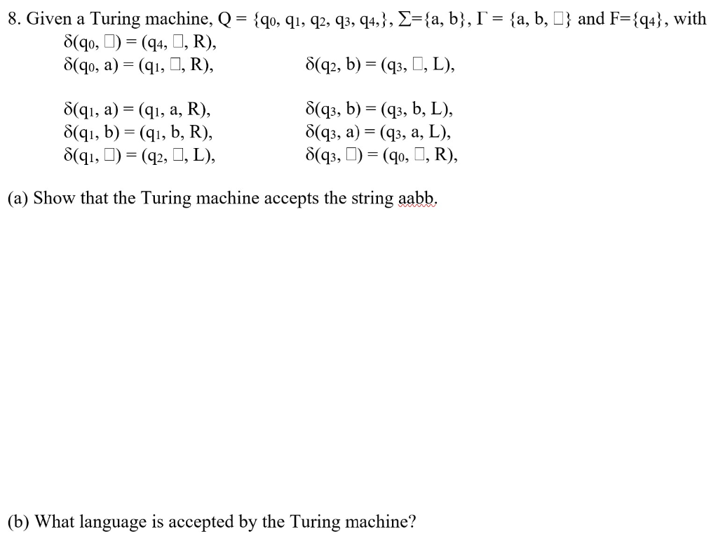 Solved 8. Given a Turing machine, Q = {qo, q1, 22, 23, 24,}, | Chegg.com