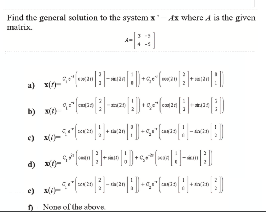 Solved Find the general solution to the system x'= Ax where | Chegg.com