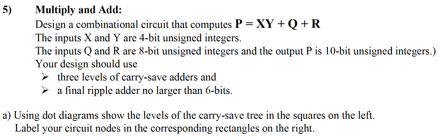 Solved Multiply and Add: Design a combinational circuit that | Chegg.com