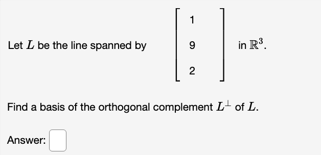 Solved 1 Let L be the line spanned by :) 9 in R3. 2 Find a | Chegg.com