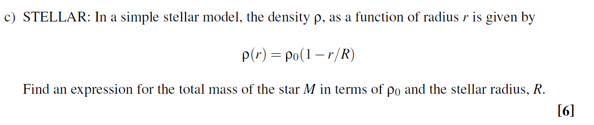 Solved c) STELLAR: In a simple stellar model, the density p, | Chegg.com