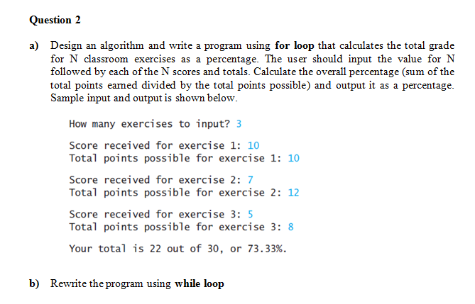 Solved Question 2 a) Design an algorithm and write a program | Chegg.com