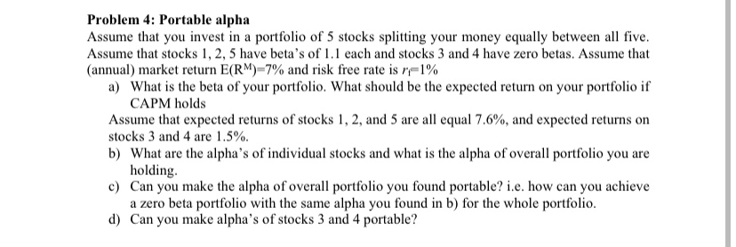 Solved Problem 4: Portable alpha Assume that you invest in a | Chegg.com