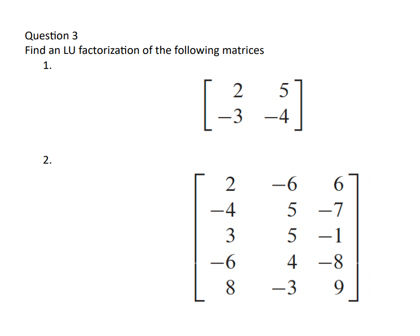 Solved Question 3 Find an LU factorization of the following | Chegg.com