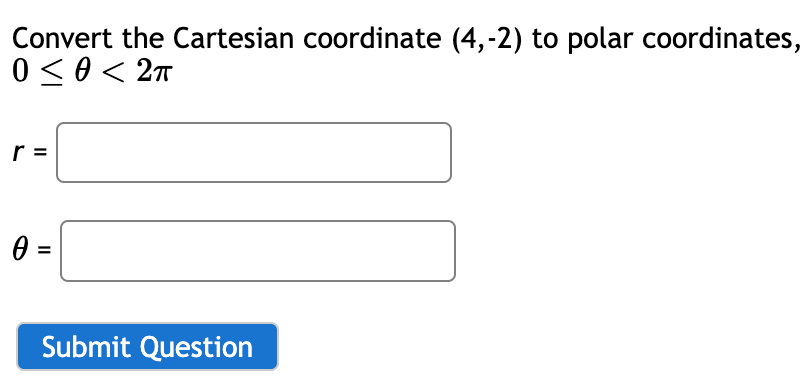 Solved Convert the Cartesian coordinate (4,−2) to polar | Chegg.com