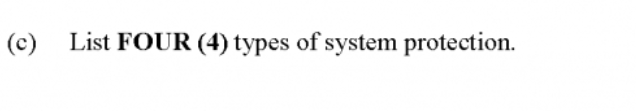 Solved (c) List FOUR (4) types of system protection. | Chegg.com