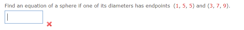 Solved Find an equation of a sphere if one of its diameters | Chegg.com