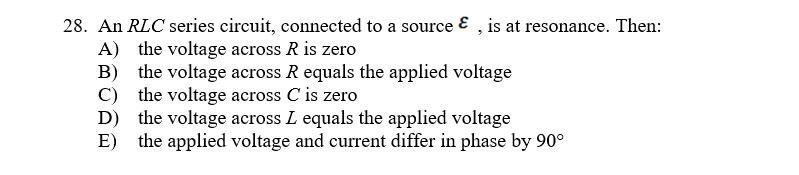 Solved 28. An RLC series circuit, connected to a source E , | Chegg.com