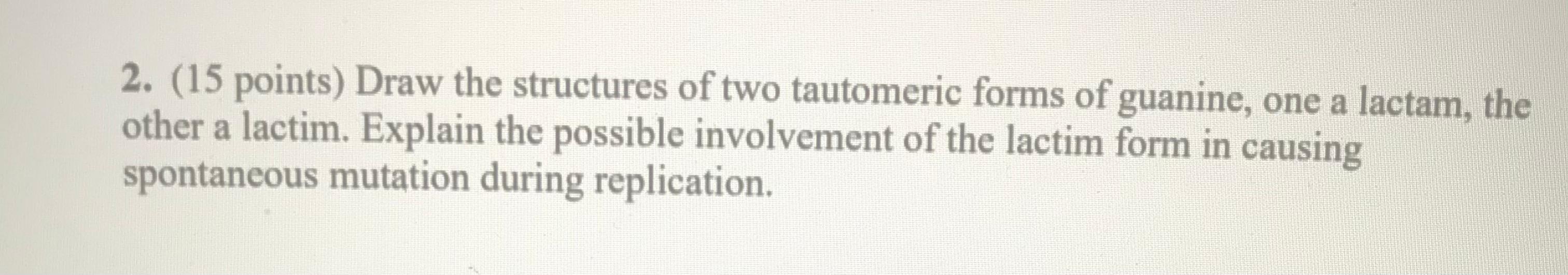 Solved 2. (15 points) Draw the structures of two tautomeric | Chegg.com