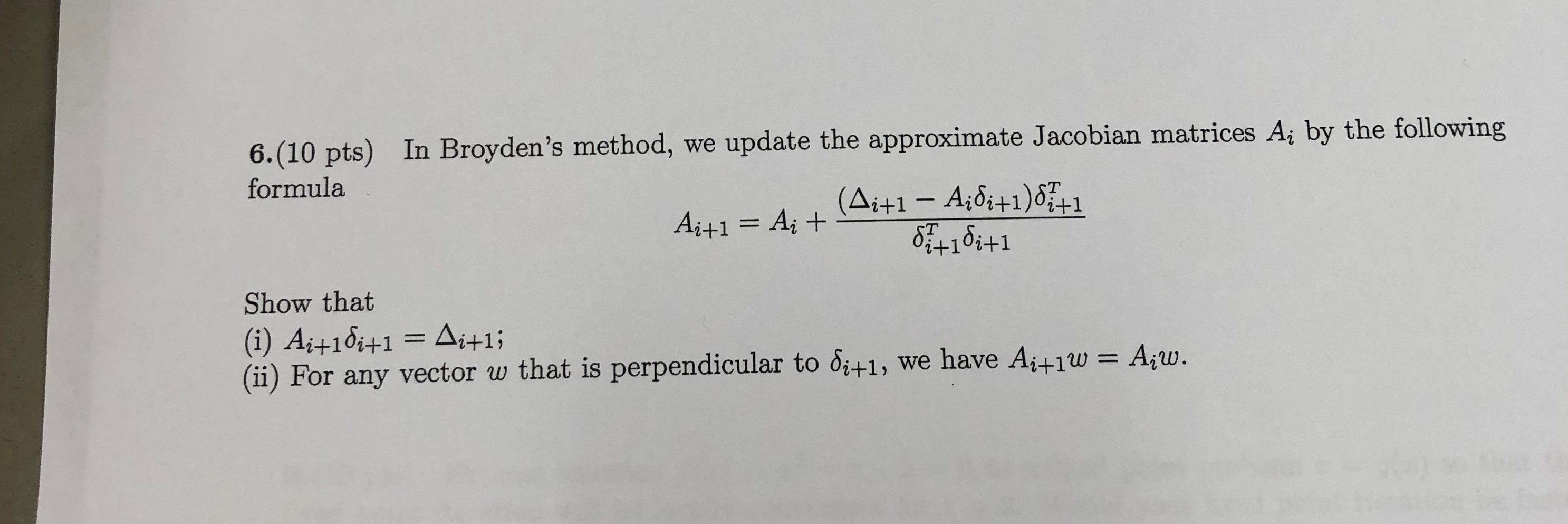 Solved 6.(10 pts) In Broyden's method, we update the | Chegg.com