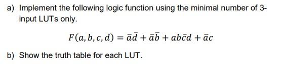 Solved a) Implement the following logic function using the | Chegg.com