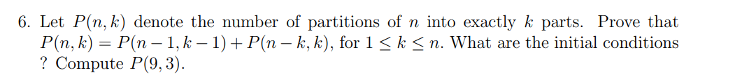 Solved 6. Let P(n,k) denote the number of partitions of n | Chegg.com