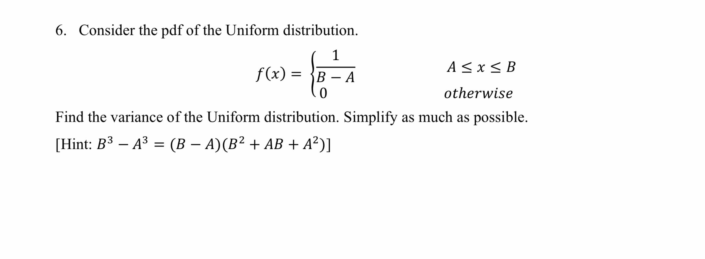 Solved 6. Consider the pdf of the Uniform distribution. 1 A | Chegg.com