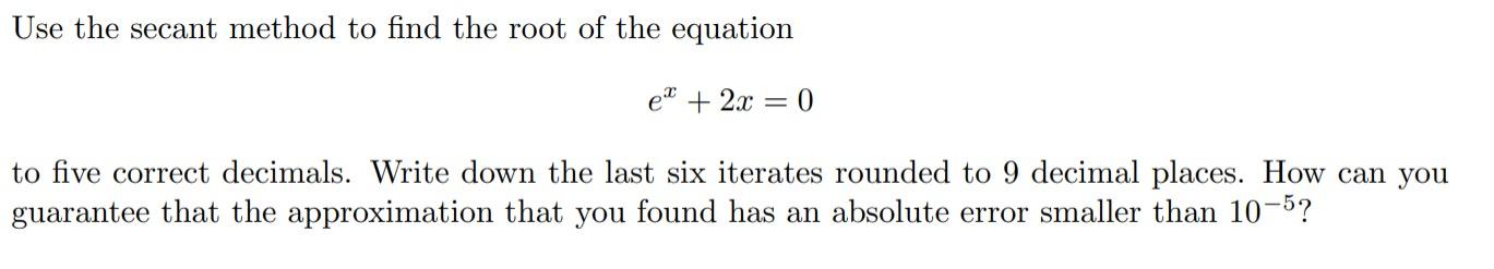 Solved Use the secant method to find the root of the | Chegg.com