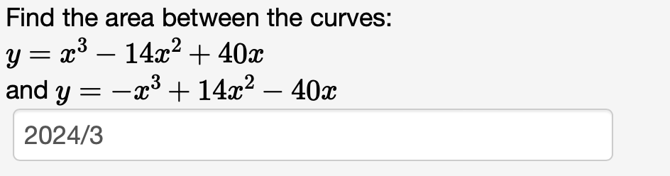 Solved Find the area between the curves:y=x3-14x2+40x ﻿and | Chegg.com