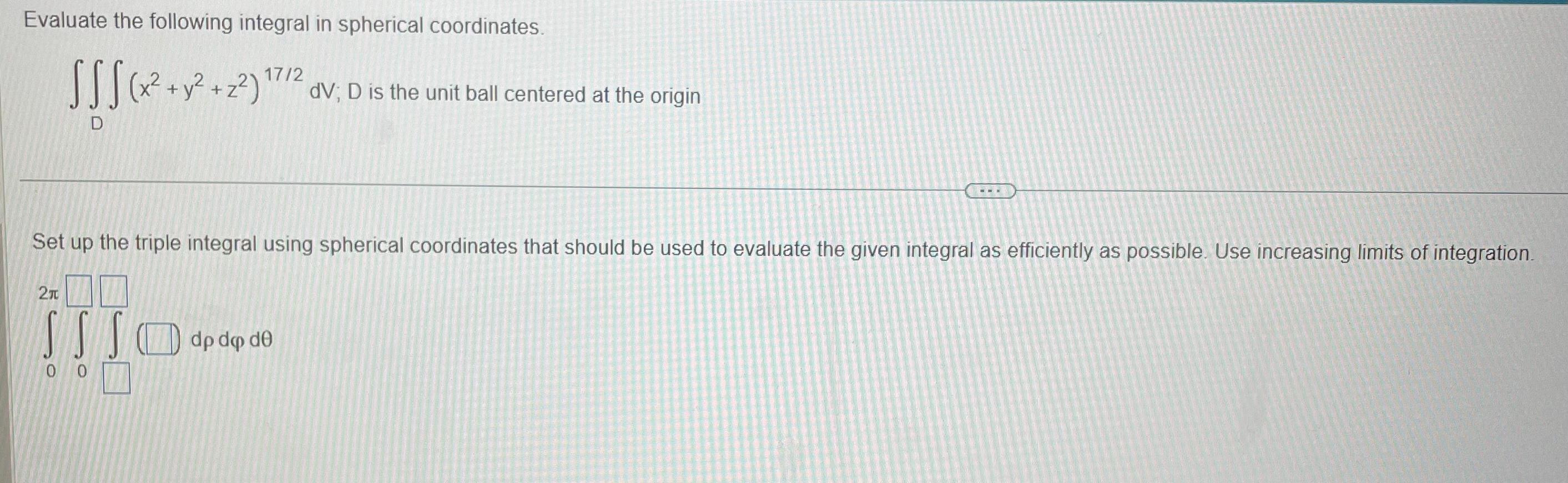 Solved Evaluate the following integral in spherical | Chegg.com