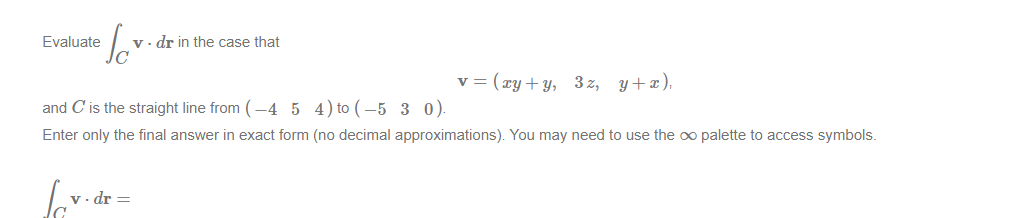 Solved Evaluate ∫Cv⋅dr in the case that v=(xy+y,3z,y+x) and | Chegg.com