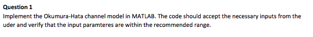 Question 1 Implement the Okumura-Hata channel model | Chegg.com