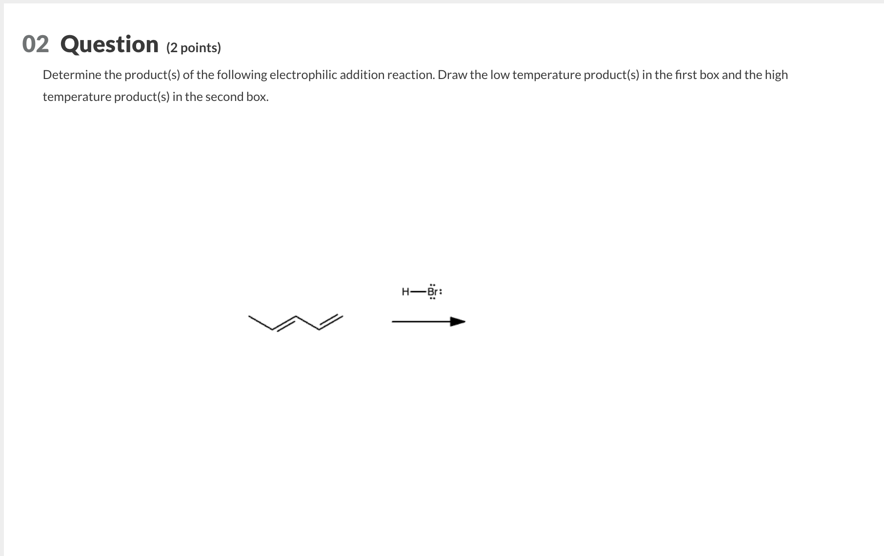 Solved 02 ﻿Question (2 ﻿points)Determine the product(s) ﻿of | Chegg.com