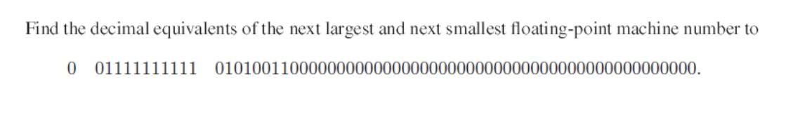 Solved Find the decimal equivalents of the next largest and | Chegg.com