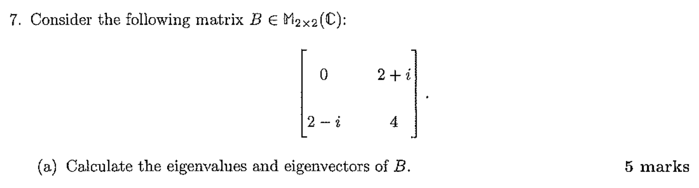 Solved 7. Consider the following matrix B E M2x2(C): 2 - (a) | Chegg.com