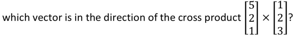 Solved 15 [1] which vector is in the direction of the cross | Chegg.com
