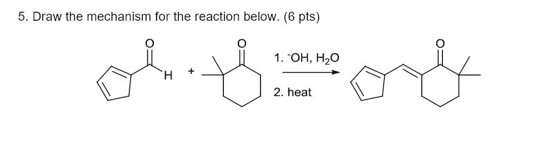 Solved 5. Draw the mechanism for the reaction below. (6 pts) | Chegg.com