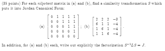 Solved (35 points) For each nilpotent matrix in (a) and (b), | Chegg.com