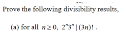 Solved Prove the following divisibility results, (a) for all | Chegg.com