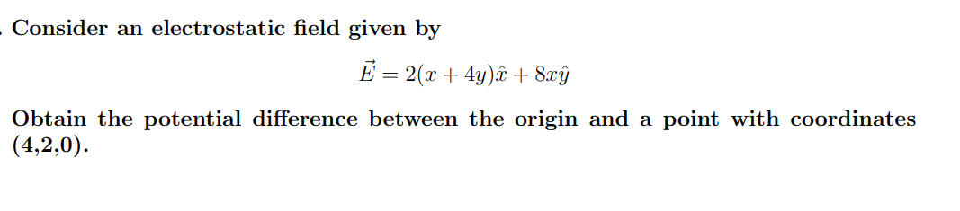Solved Consider an electrostatic field given | Chegg.com