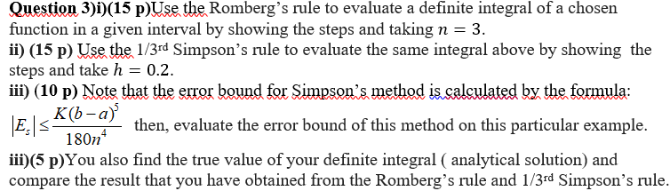 Solved Question 3)i)(15 p)Use the Romberg's rule to evaluate | Chegg.com