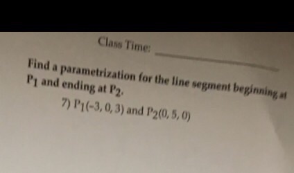 Solved Find a parametrization for the line segment beginning | Chegg.com